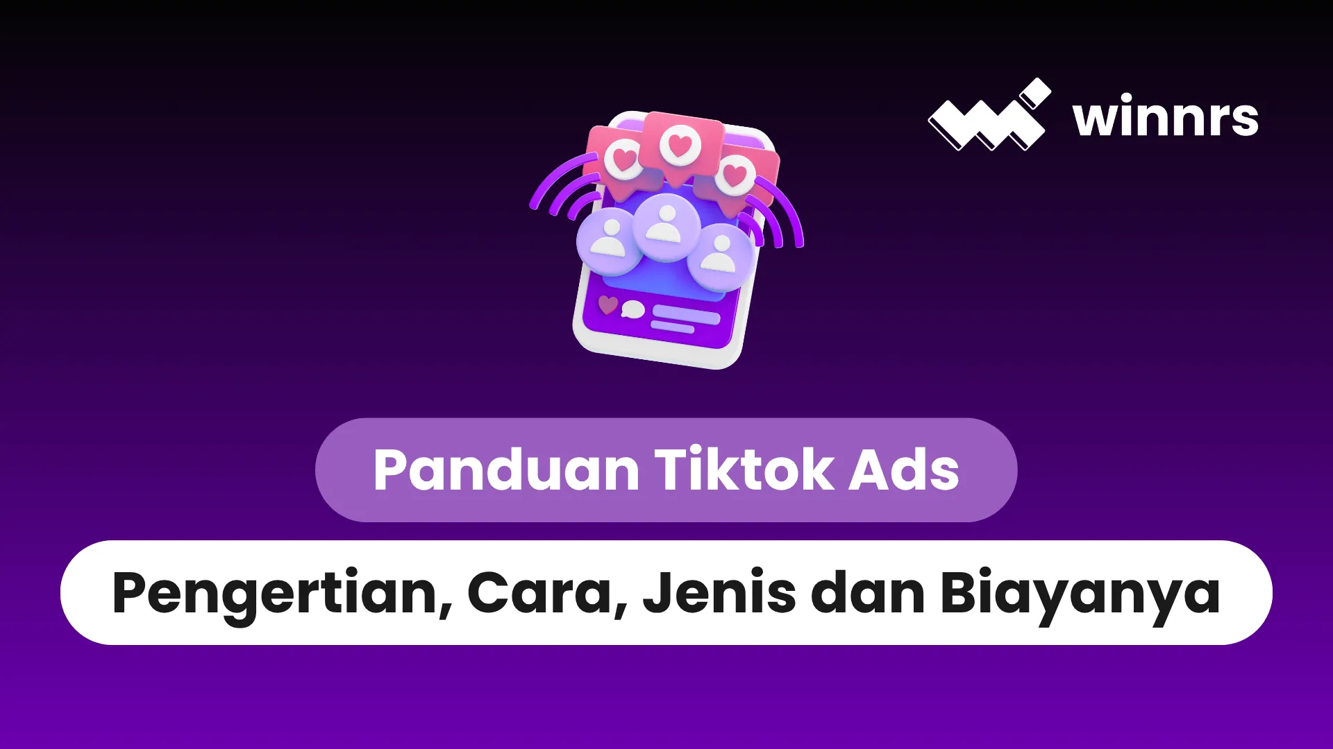 TikTok Ads: Pengertian, Cara, Jenis dan Biayanya - Winnrs
